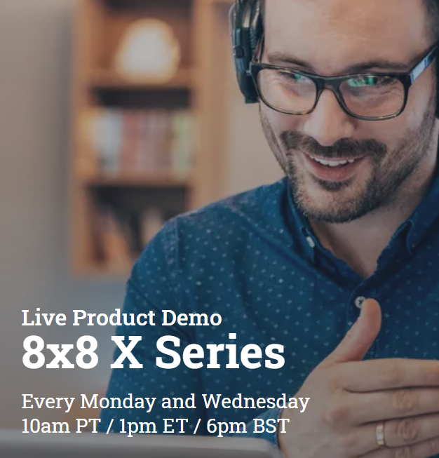 8x8 X Series Live Product Demo (Every Mon & Weds) - 8x8 Community