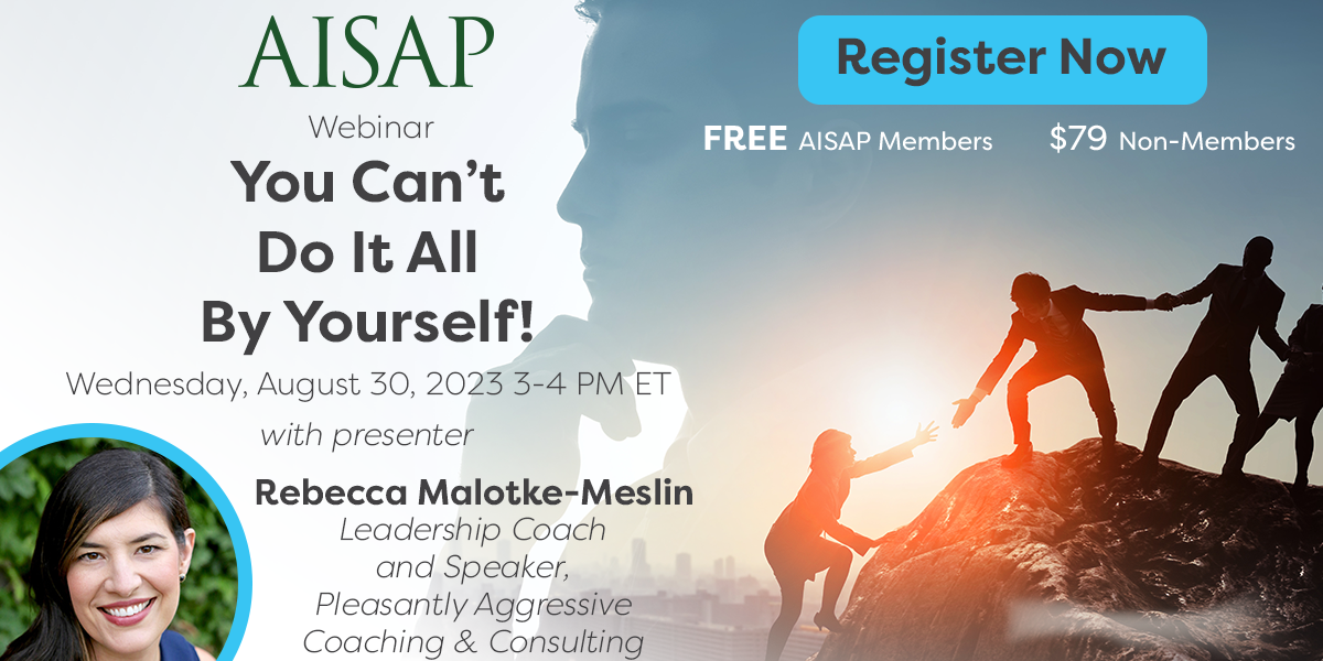 WEBINAR: You Can't Do It All By Yourself! - AISAP