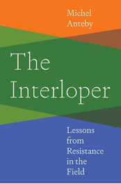 "The Interloper: Lessons from Resistance in the Field" (New Book ...