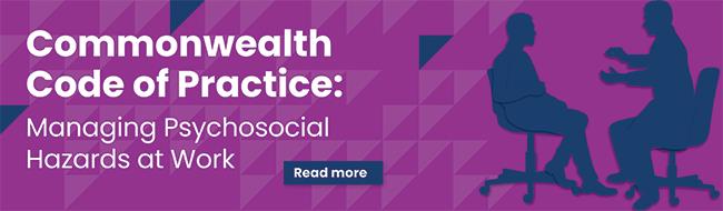 Commonwealth Code of Practice: Managing Psychosocial Hazards at Work