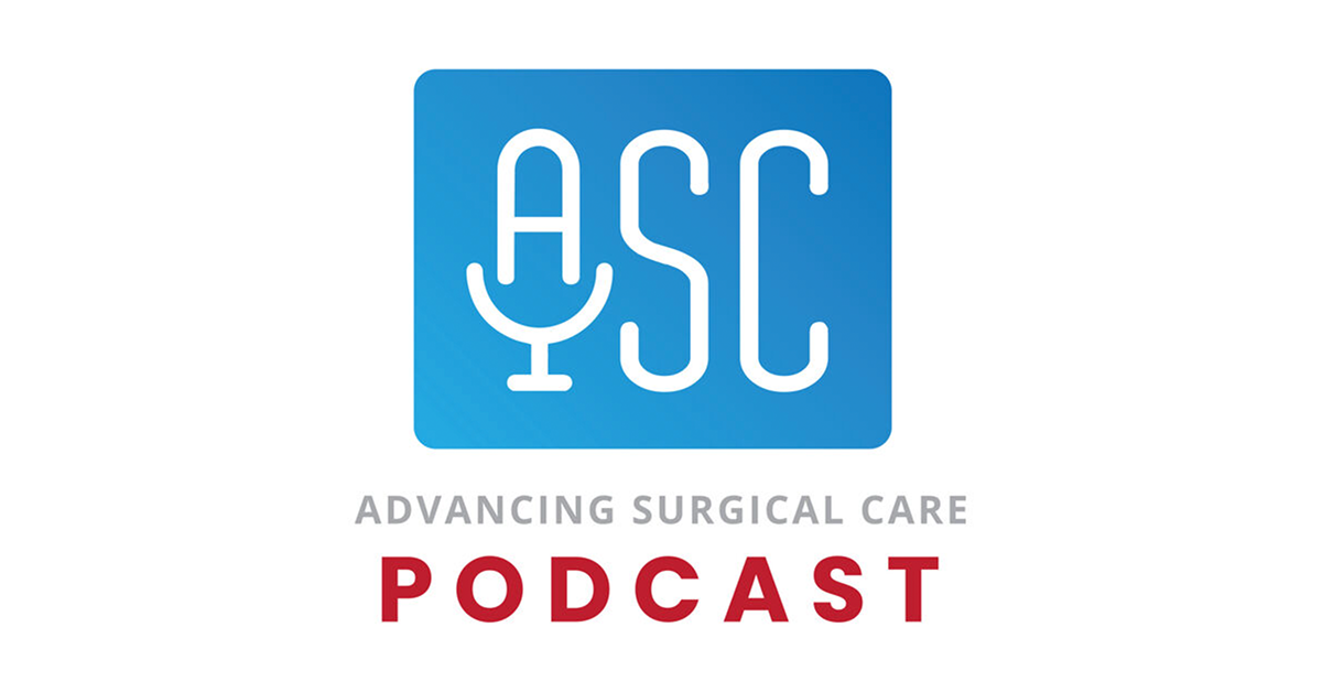 Advancing Surgical Care Podcast - Ambulatory Surgery Center Association ...