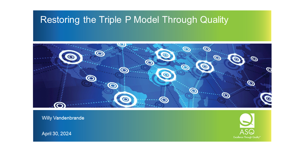 Restoring the Triple P Model Through Quality - American Society for Quality