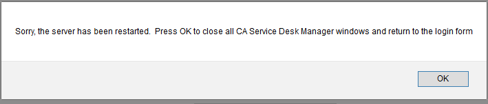 Strange pop-up "ERROR: server has been restarted" | CA Service Management