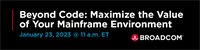 Beyond Code Webcast: Maximize the Value of Your Mainframe Environment Webcast (January 2023 ...