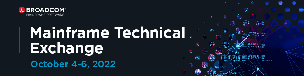 Register Today for the 2022 Mainframe Technical Exchange! | Broadcom Mainframe Software Community