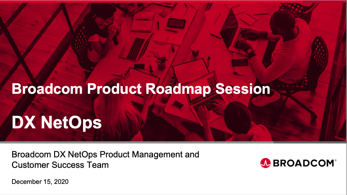 Broadcom Product Roadmap Session - DX NetOps (December 2020 ...