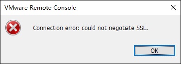 VMware Remote Console Connection error: could not negotiate SSL ...