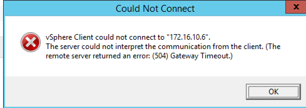 vSphere Client: The server could not interpret the communication from the client. 504 Gateway ...