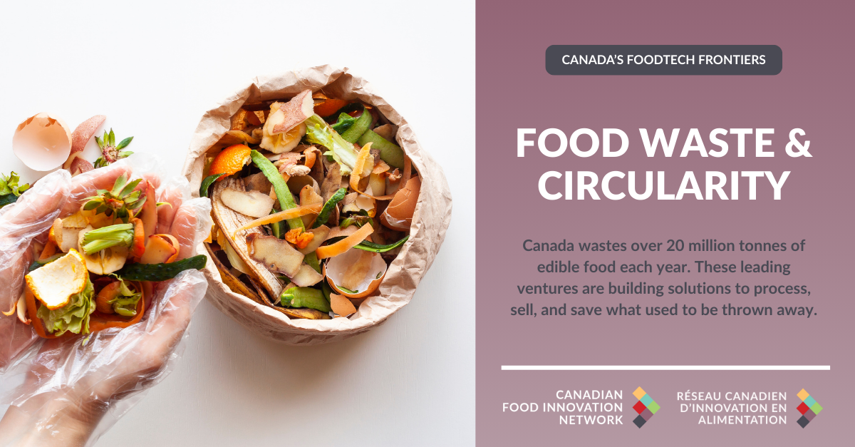 How Food Waste Innovation Is Creating Circular Value in Canada’s Food ...
