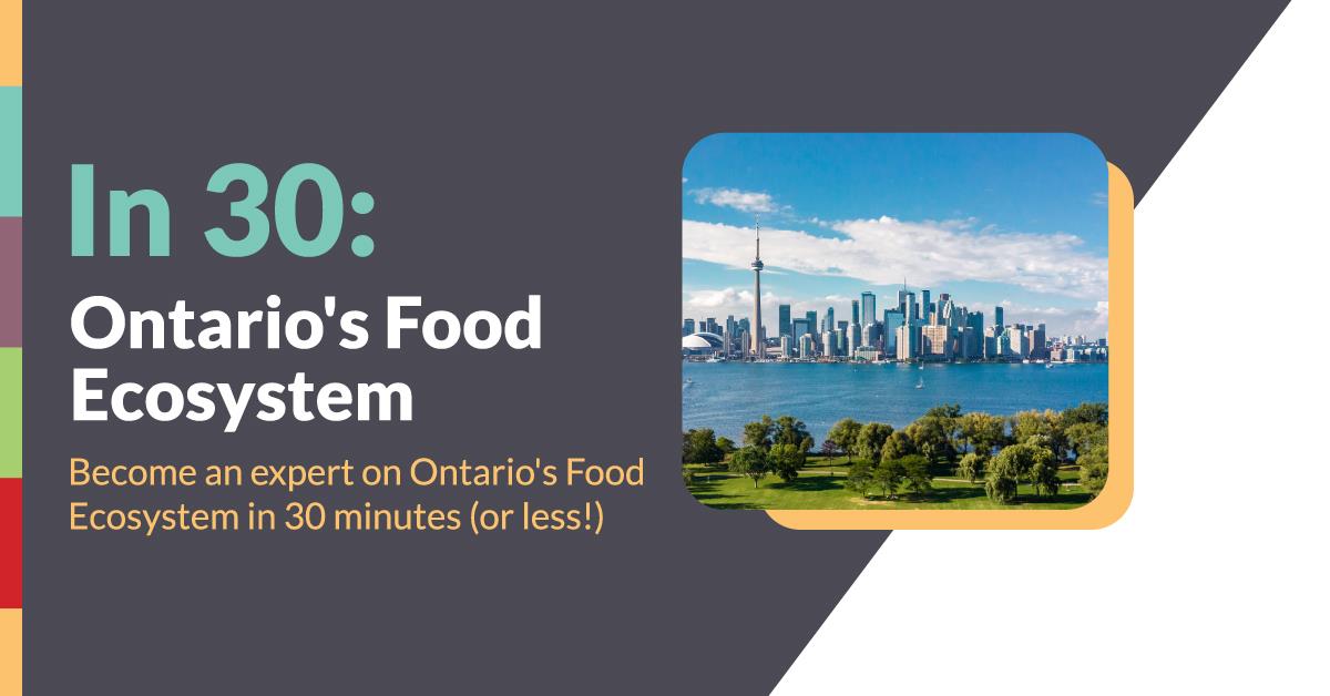IN 30: Ontario’s Food Ecosystem