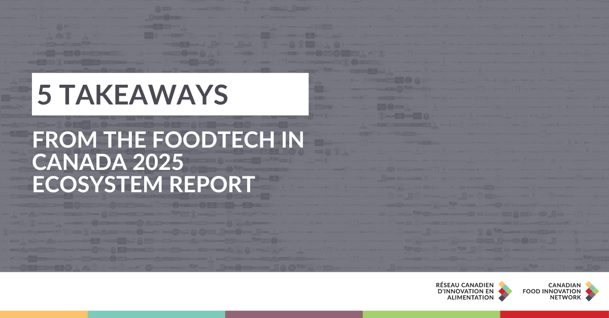 5 Things We Learned About Foodtech in Canada: Highlights from CFIN’s ...