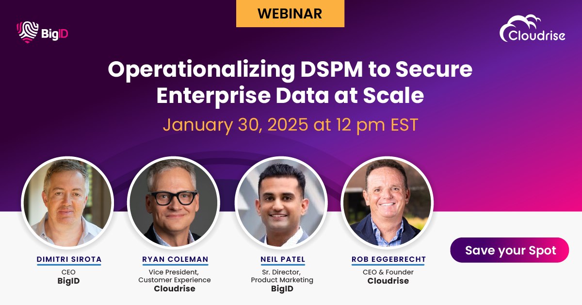 🚨 Webinar Alert: Are you ready to operationalizing DSPM to secure enterprise data at scale ...