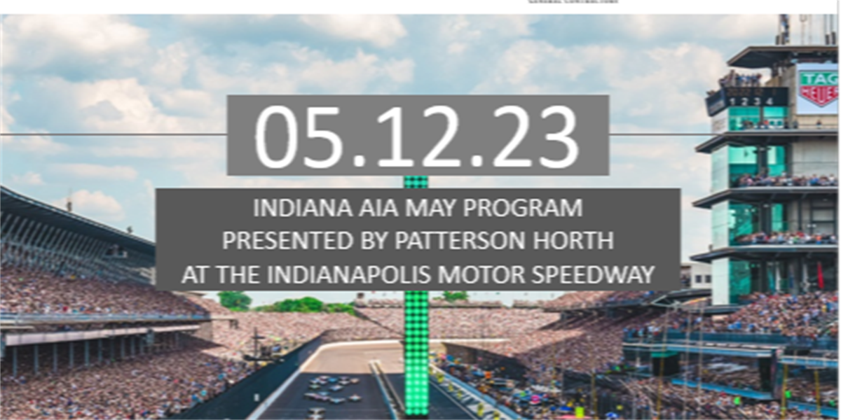 CSI/AIA: A day at IMS- Presented by Patterson Horth - Indianapolis Chapter