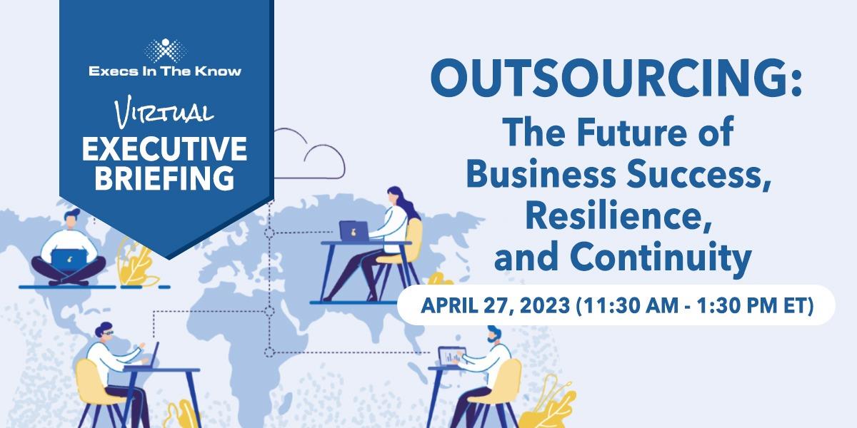 Virtual Executive Briefing - Outsourcing: The Future of Business ...