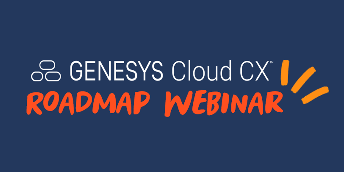 Genesys Cloud Roadmap Webinar - Genesys