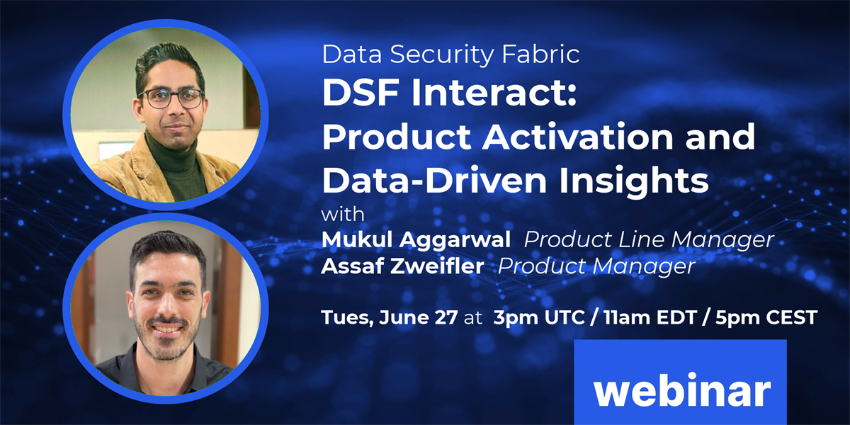 Data Security Fabric (DSF) Interact: Product Activation and Data-Driven ...