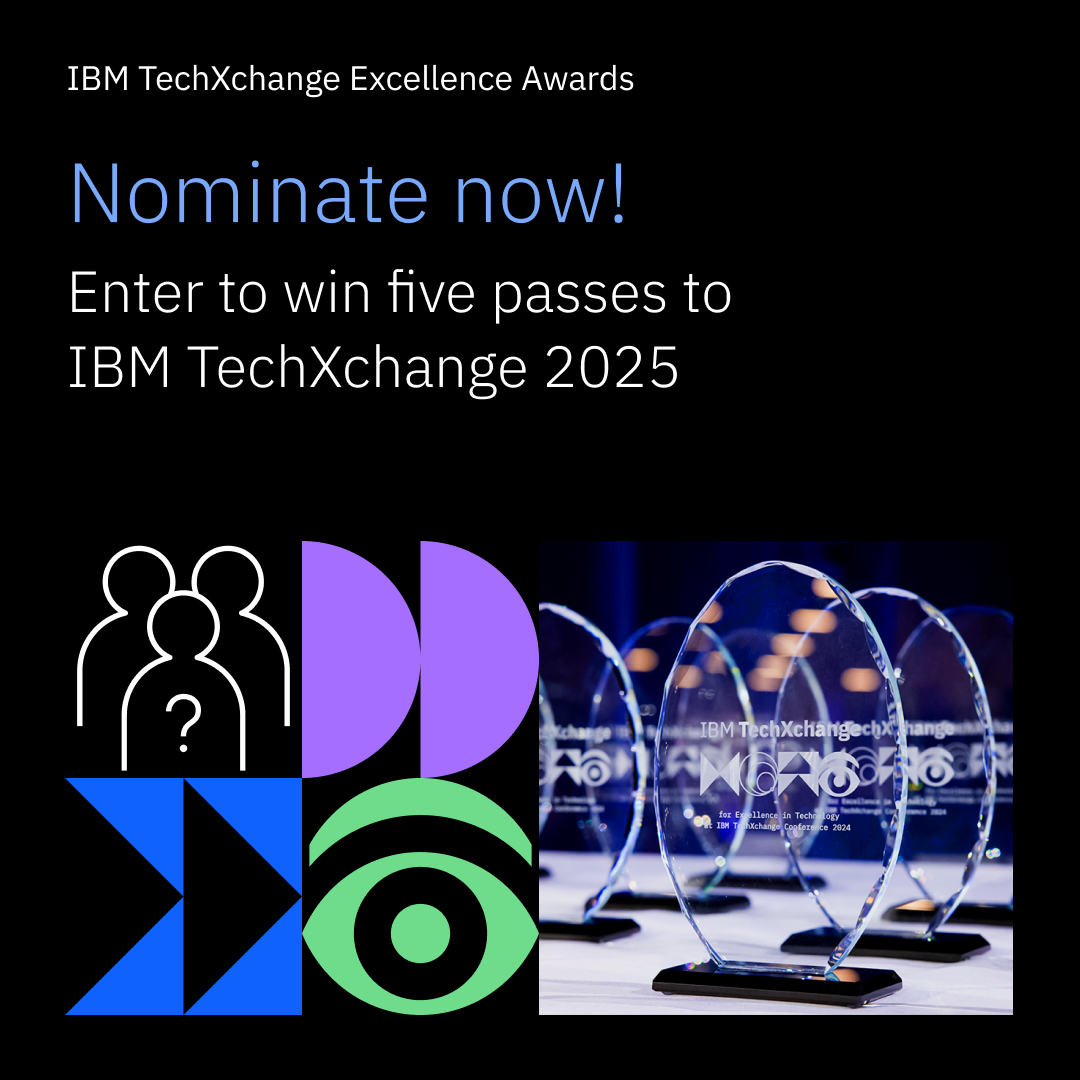 Last chance! Nominate Now: IBM TechXchange Excellence Awards 2025 ...