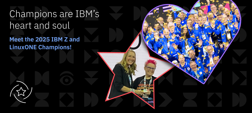 Cheers to the 2025 IBM Z and LinuxONE Champions! Innovators, Advocates ...