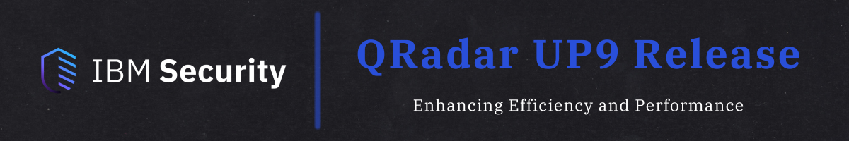 QRadar SIEM On-Prem 7.5.0 UP9 Release: Enhancing Efficiency and Performance