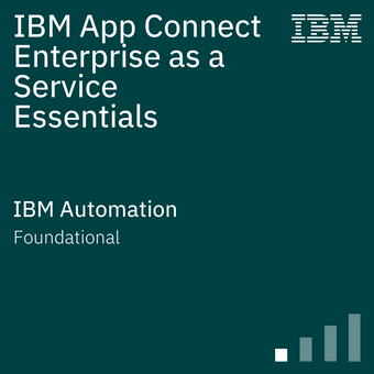 Course and IBM badge available: IBM App Connect Enterprise as a Service ...