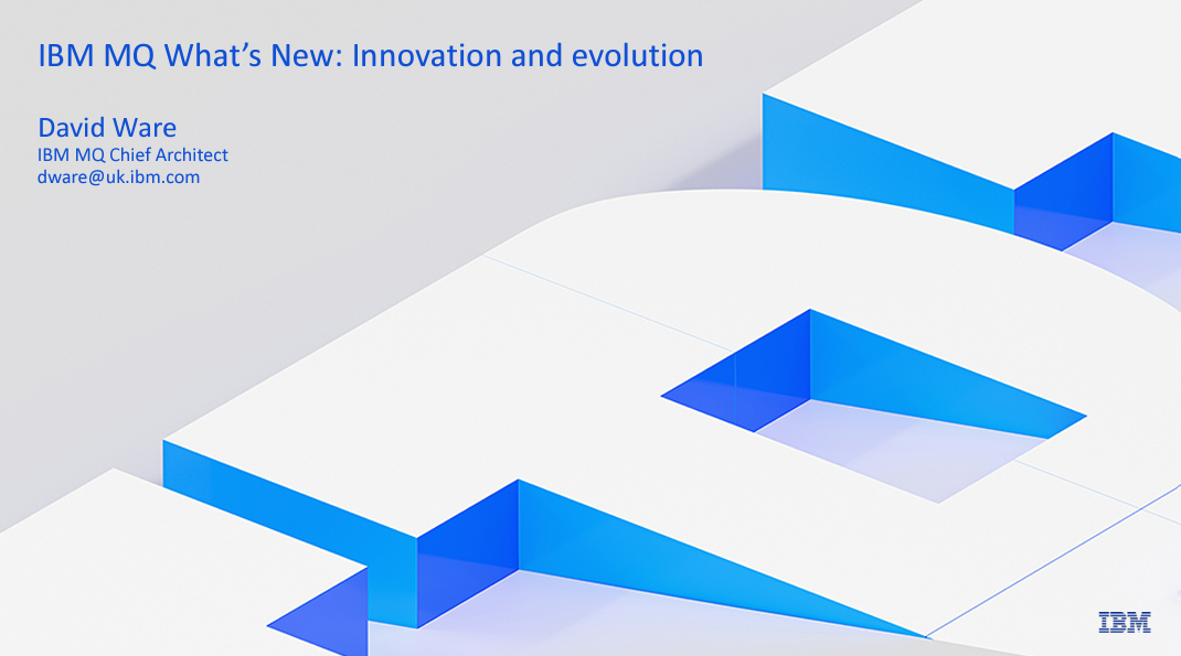 IBM MQ What's New: Innovation and evolution Webinar | MQ