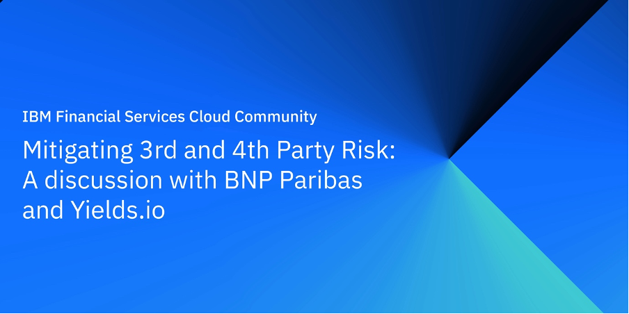Learn How to Mitigate 3rd and 4th Party Risk for Financial Services ...