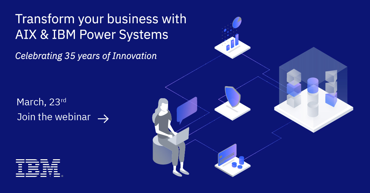 Transform your business with AIX & IBM Power Systems - Celebrating 35 ...