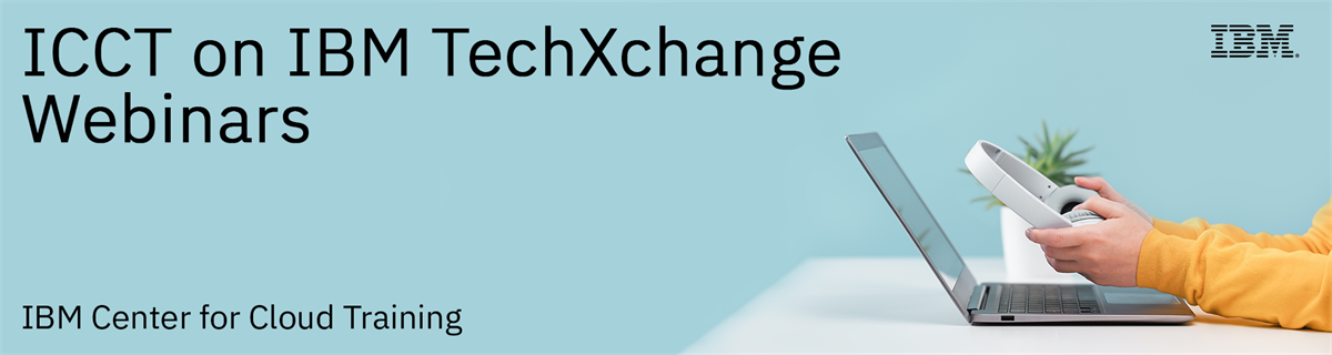 ICCT on IBM TechXchange Webinars