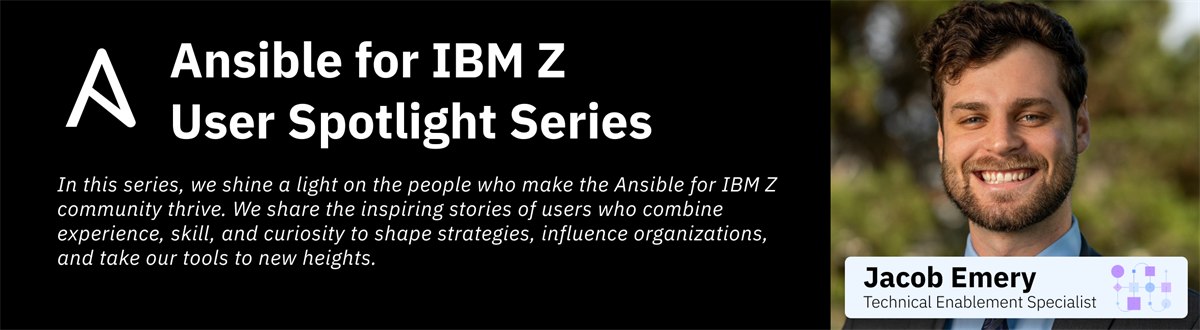 Ansible for IBM Z User Spotlight Series: Jacob Emery