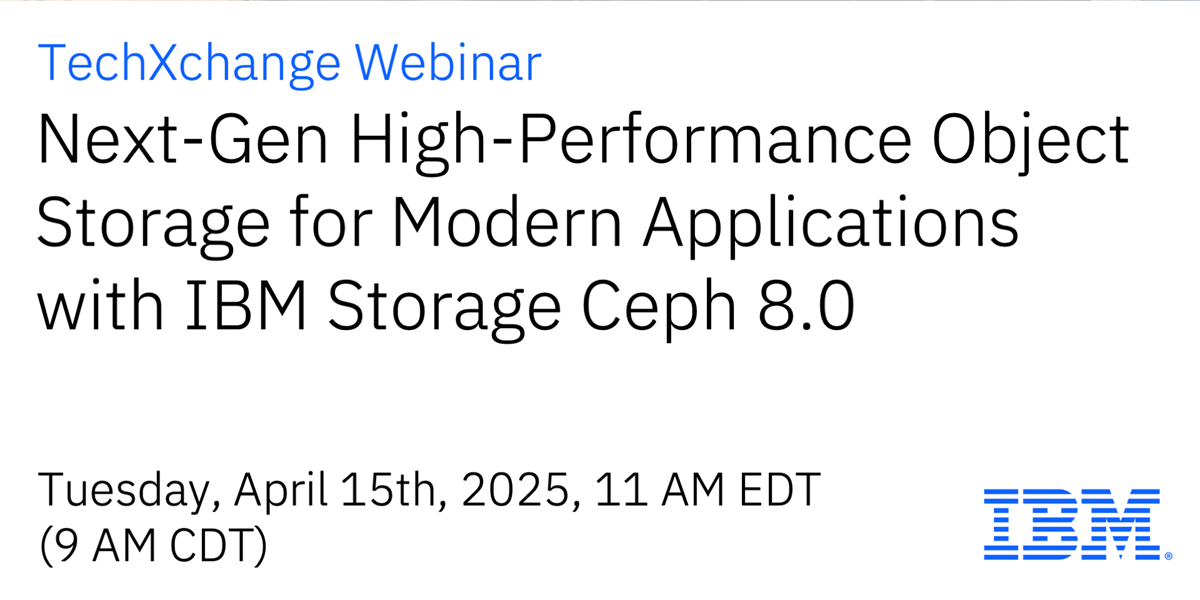 Next-Gen High-Performance Object Storage for Modern Applications: IBM Storage Ceph 8.0 Webinar