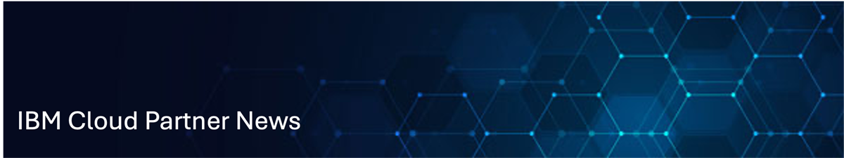 IBM Cloud Partner News February 2025