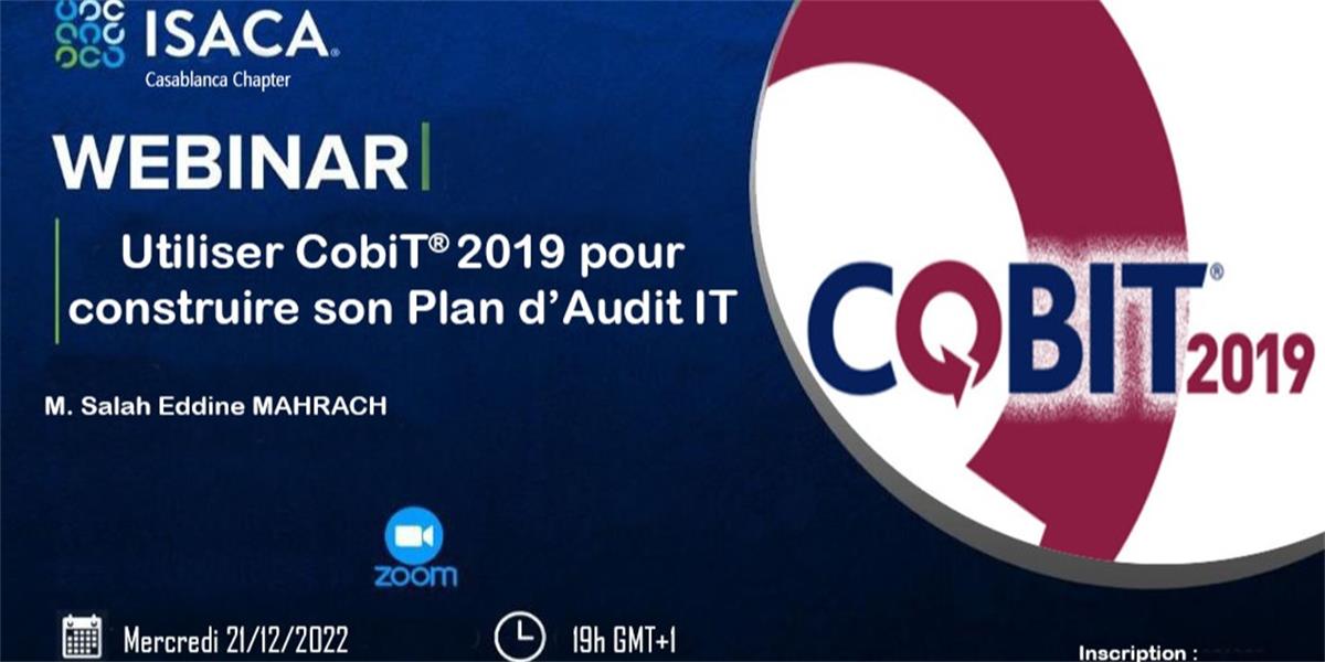 Webinaire ISACA Casablanca : "Utiliser CobiT 2019 pour construire son Plan d'Audit IT ...