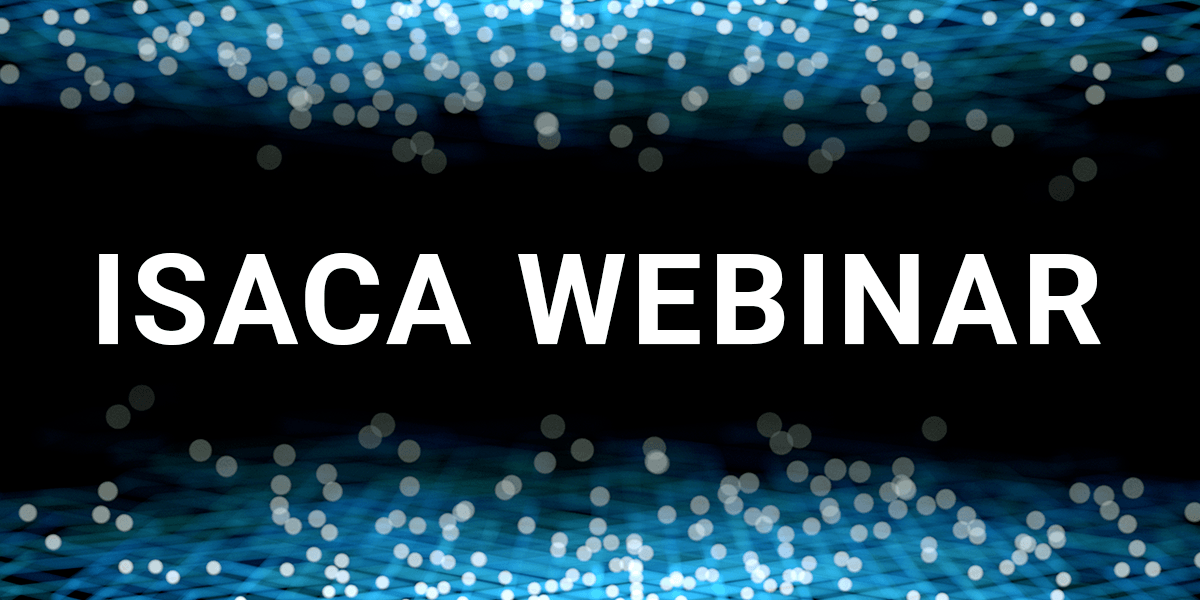 ISACA Webinar - Beyond NIST, CMMC Certification: Fusion and Future - Engage
