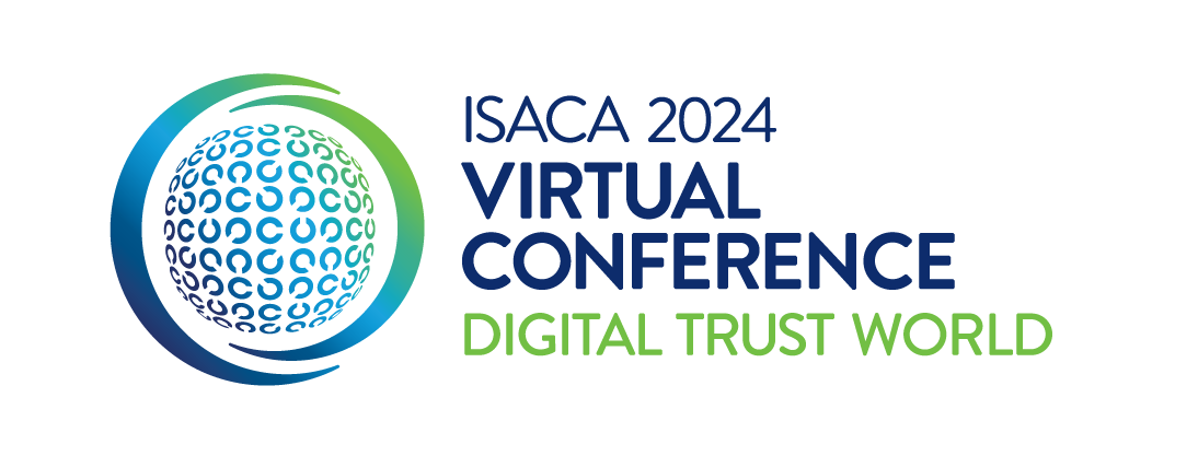 ISACA 2024 Virtual Conference - Digital Trust. Region Focused. - Engage