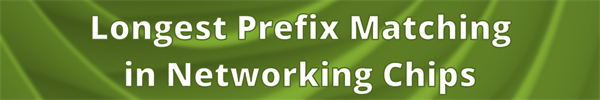Longest Prefix Matching in Networking Chips