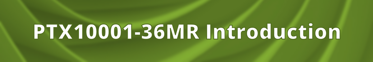 PTX10001-36MR Introduction