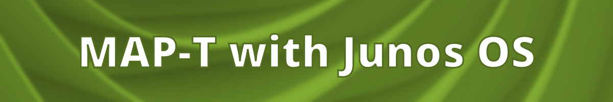 MAP-T with Junos