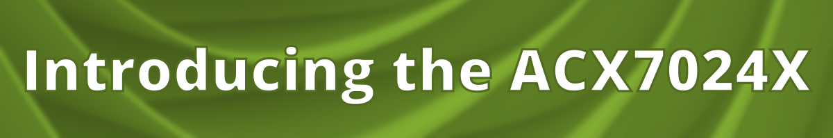 Introducing the ACX7024X