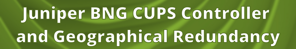 BNG CUPS Controller and Geographical Redundancy