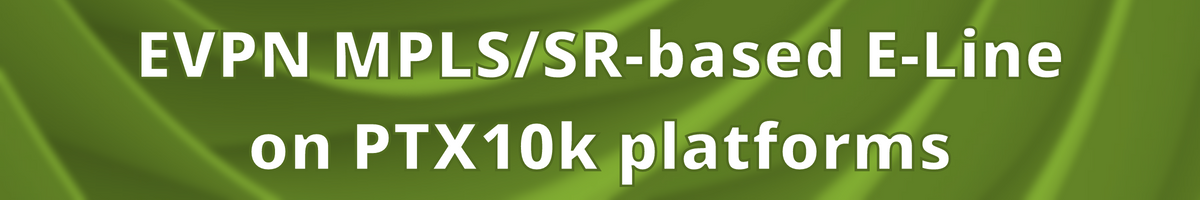 EVPN E-Line on PTX10k platforms