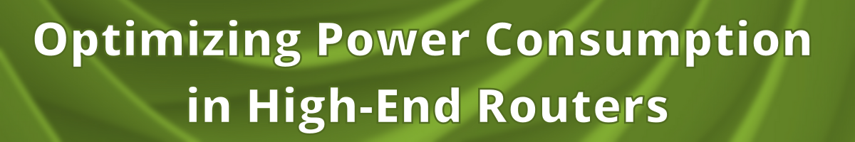 Optimizing Power Consumption in High-End Routers