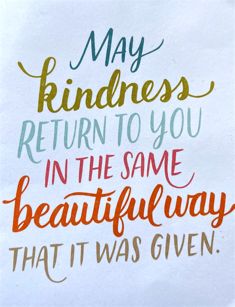 "May Kindness Return to You in the same Beautiful Way that it was Given ...