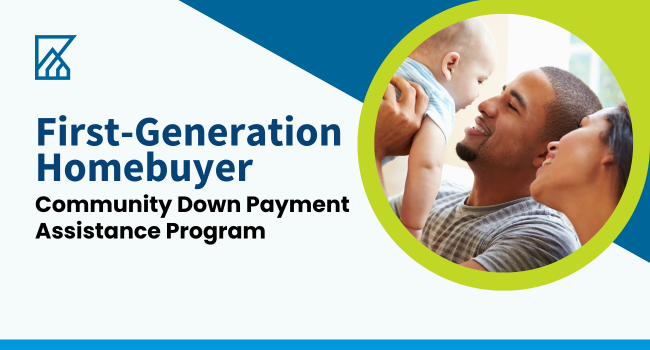 First-Generation Homebuyers Community Down Payment Assistance Program ...
