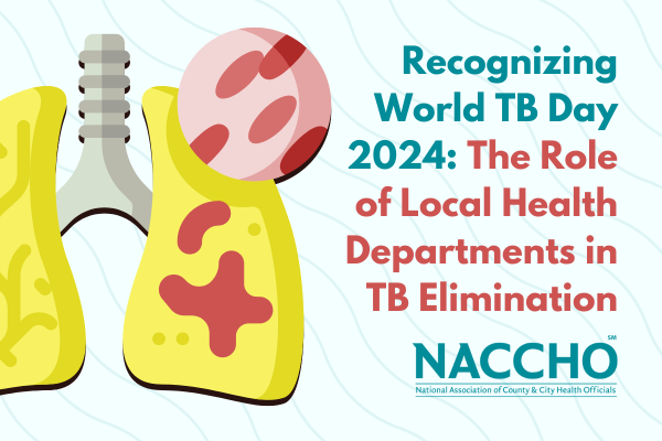 Recognizing World TB Day 2024: The Role of Local Health Departments in ...