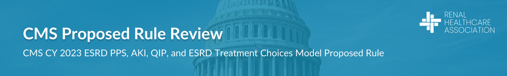 Webinar: CMS Proposed Rule Review: CY 2023 ESRD PPS, AKI, QIP, and ESRD ...