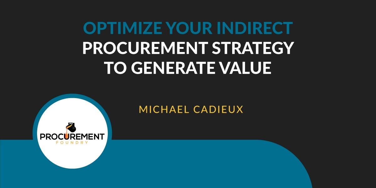 Optimize your Indirect Procurement Strategy to Generate Value