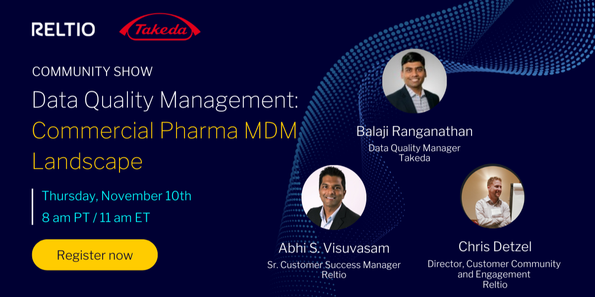 Data Quality Management: Commercial Pharma MDM Landscape with Takeda - Reltio Community