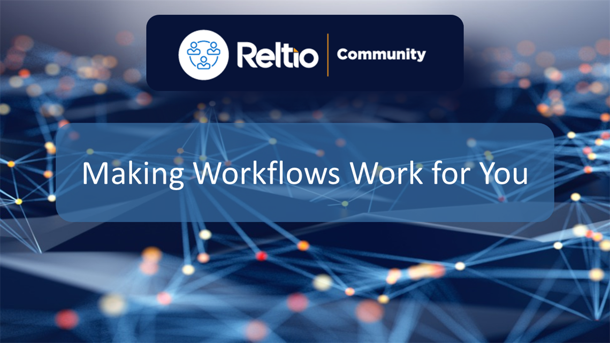 Making Reltio Workflows Work for You - Show