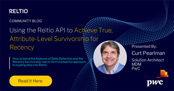 Using the Reltio API to Achieve True, Attribute-Level Survivorship for ...