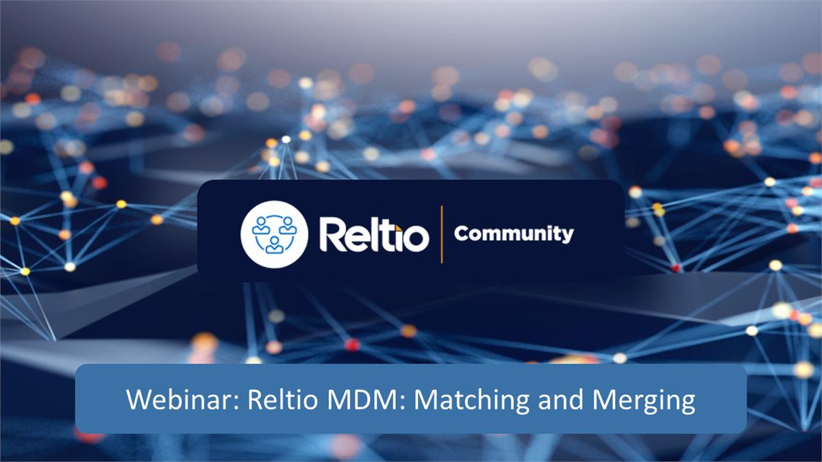 Reltio MDM: Matching and Merging - Webinar